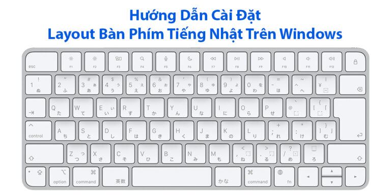 Hướng Dẫn Cài Đặt Layout Bàn Phím Tiếng Nhật Trên Windows