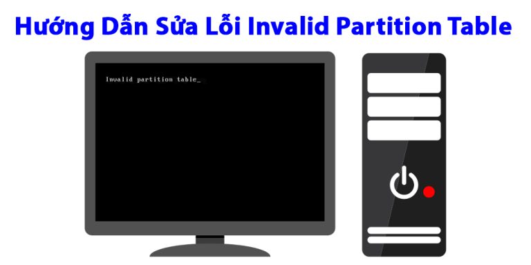 Hướng Dẫn Sửa Lỗi Invalid Partition Table
