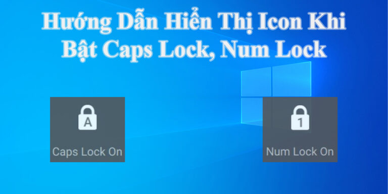 Hướng Dẫn Hiển Thị Thông Báo Khi Bật Caps Lock Và Num Lock