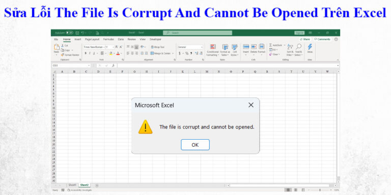 Sửa Lỗi The File Is Corrupt And Cannot Be Opened Trên Excel