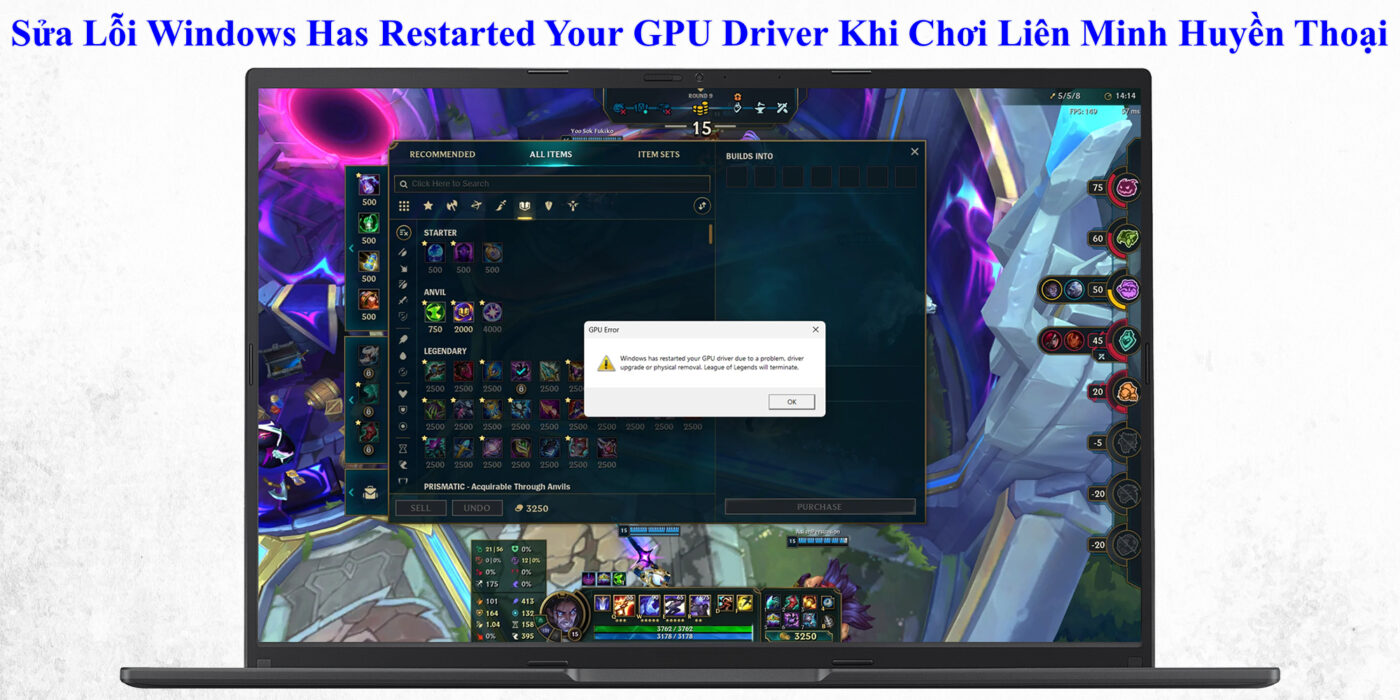 Sửa Lỗi Windows Has Restarted Your GPU Driver Khi Chơi Liên Minh Huyền ...