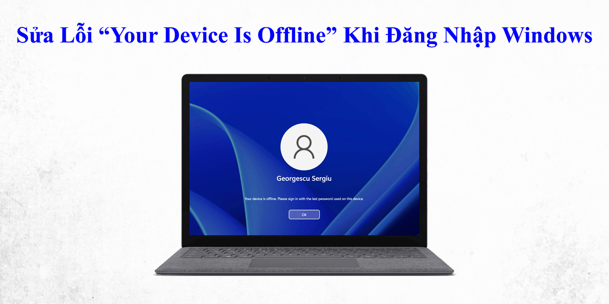 Sửa Lỗi “Your Device Is Offline” Khi Đăng Nhập Windows