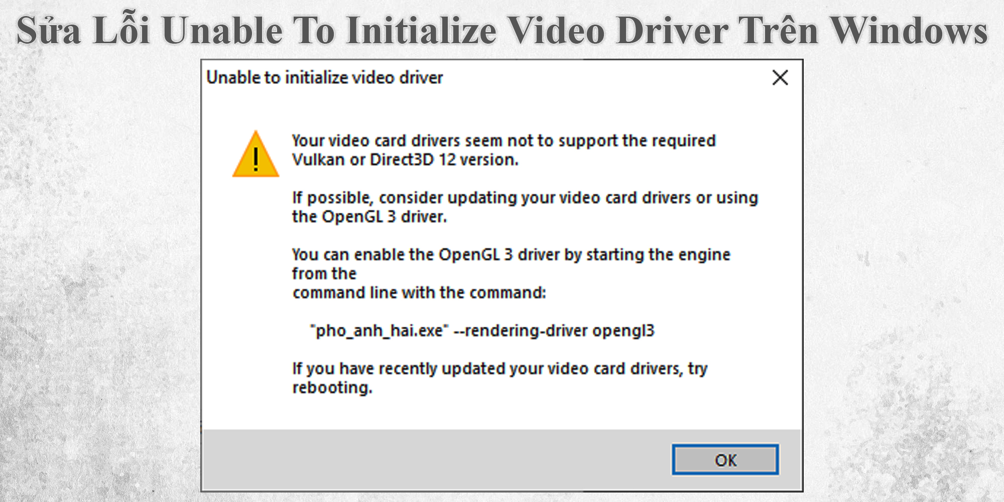 Sửa Lỗi Unable To Initialize Video Driver Trên Windows
