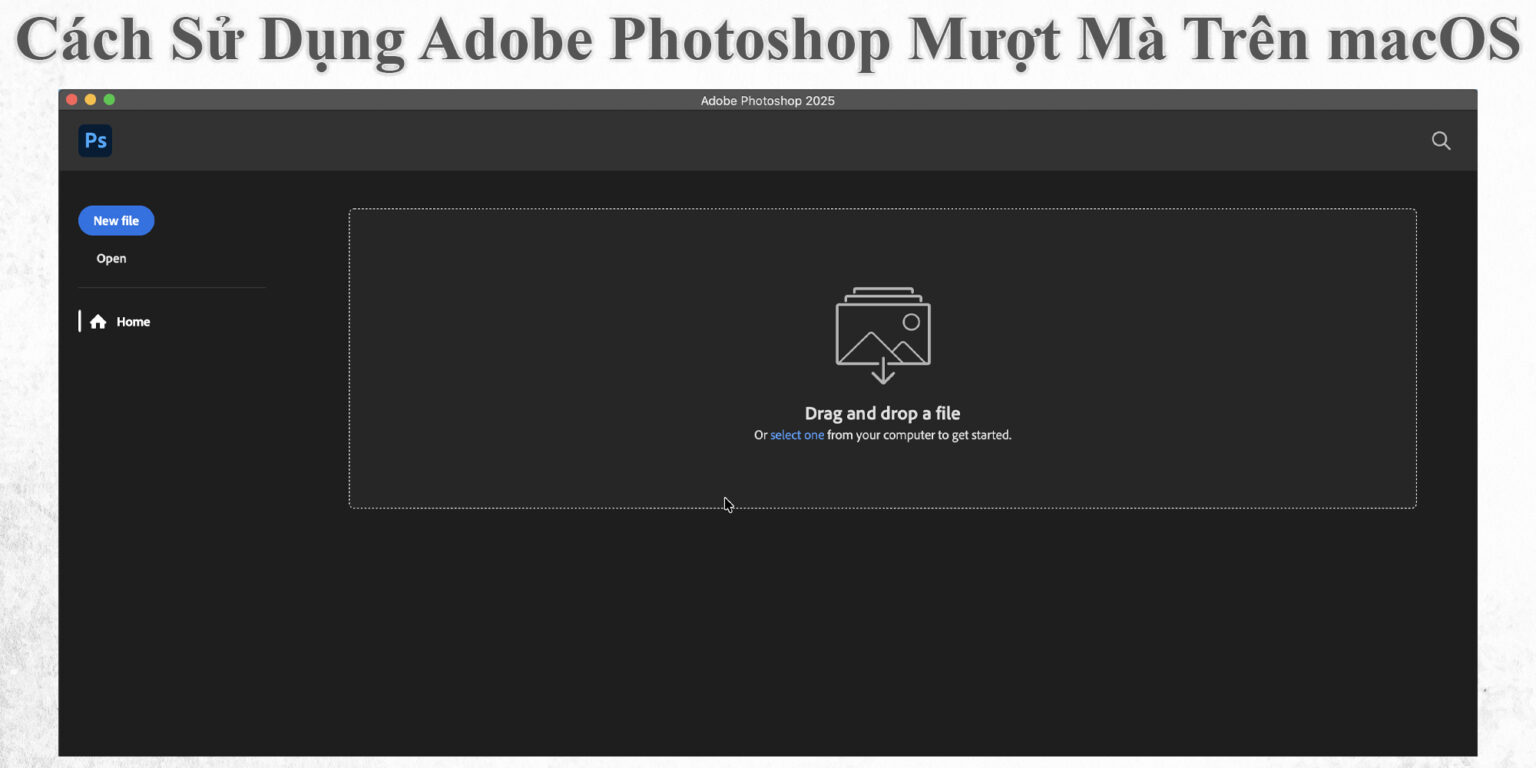 Cách Sử Dụng Adobe Photoshop Mượt Mà Trên MacOS