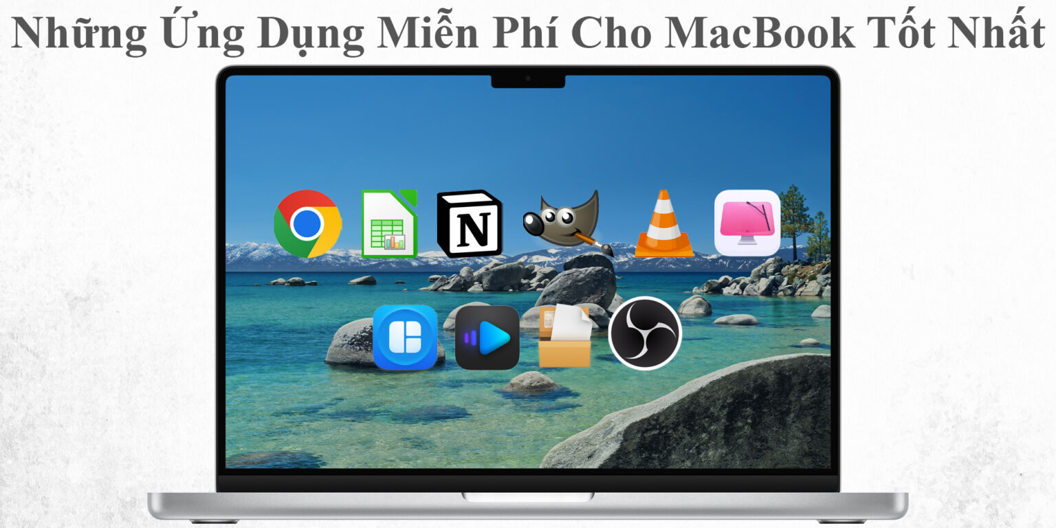 Những Ứng Dụng Miễn Phí Cho MacBook Tốt Nhất